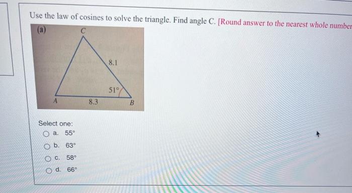 Solved Use the law of cosines to solve the triangle. Find | Chegg.com