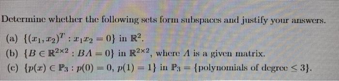 Solved Determine whether the following sets form subspaces | Chegg.com
