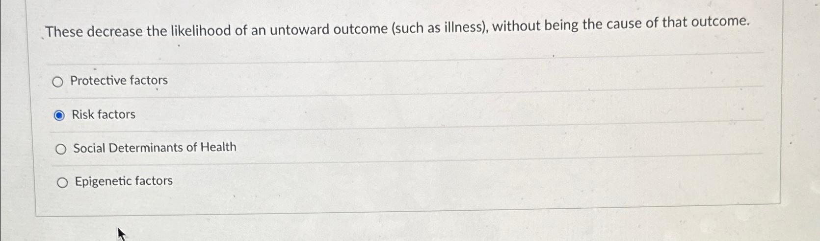 Solved These decrease the likelihood of an untoward outcome | Chegg.com