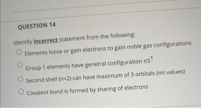 Solved QUESTION 14 Identify incorrect statement from the | Chegg.com