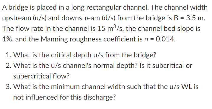 A bridge is placed in a long rectangular channel. The | Chegg.com
