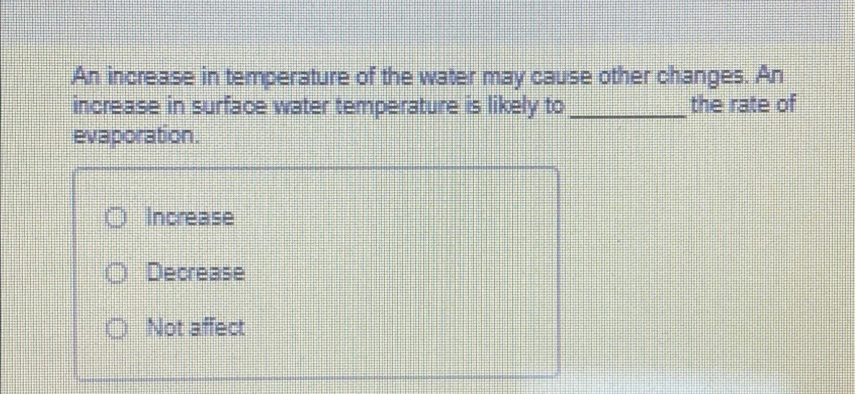 Solved An increase in temperature of the water may cause | Chegg.com