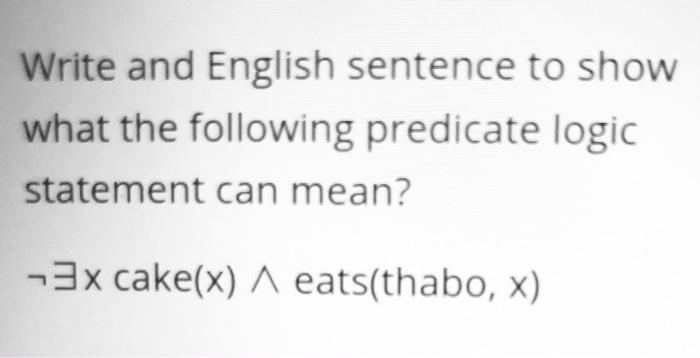 Solved Convert The Following Predicate Logic Statement To An