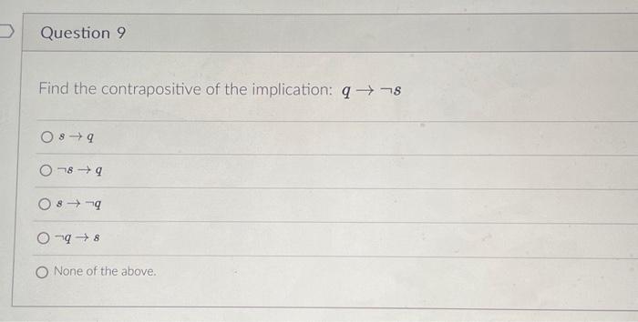 Solved Find the contrapositive of the implication: q→¬s | Chegg.com