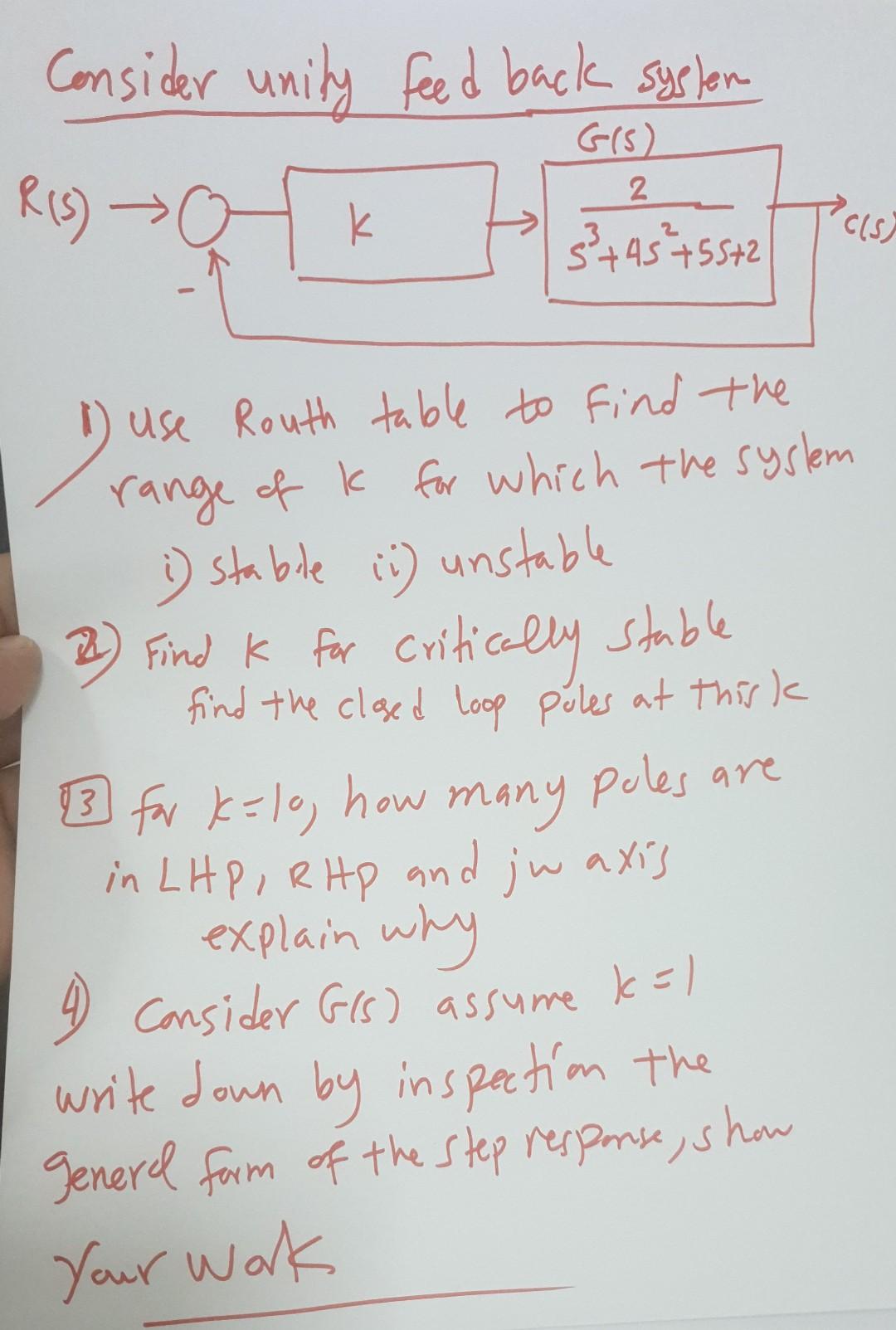 Solved Consider unity feed back systen 1) Use Routh table to | Chegg.com