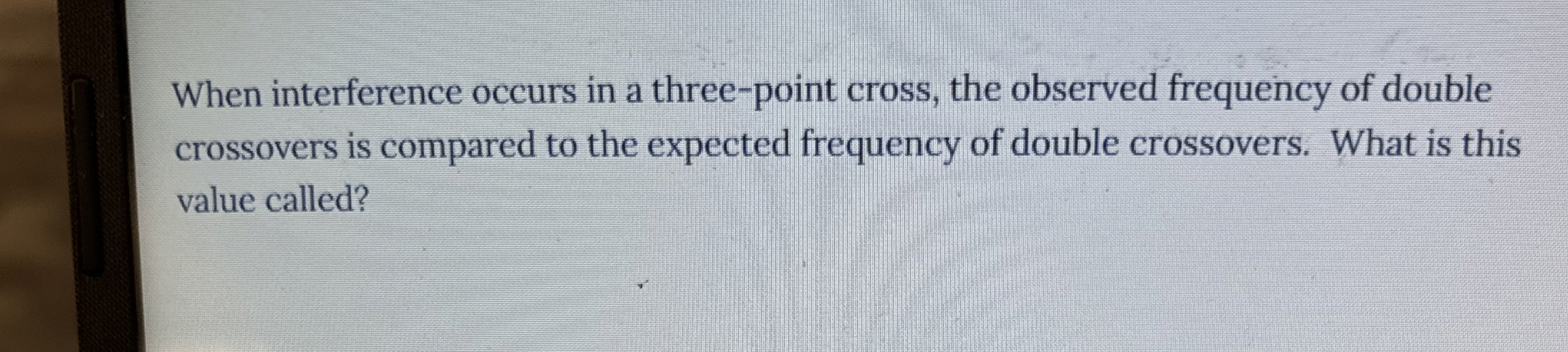 Solved When interference occurs in a three-point cross, the | Chegg.com