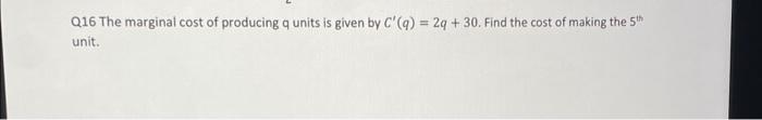 Solved Q16 The marginal cost of producing q units is given | Chegg.com