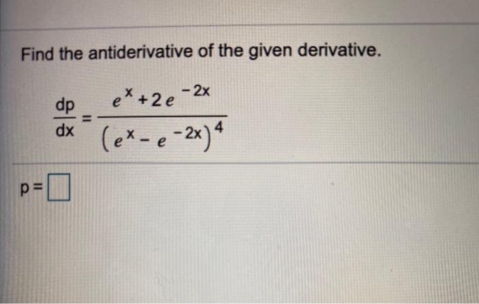 Solved Find the antiderivative of the given derivative. ds = | Chegg.com