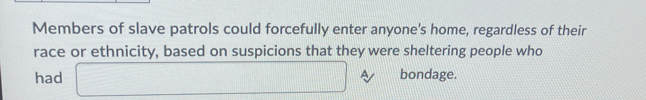 Solved Members of slave patrols could forcefully enter | Chegg.com