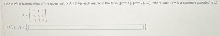 Solved Find a P⊤LU factorization of the given matrix A. | Chegg.com
