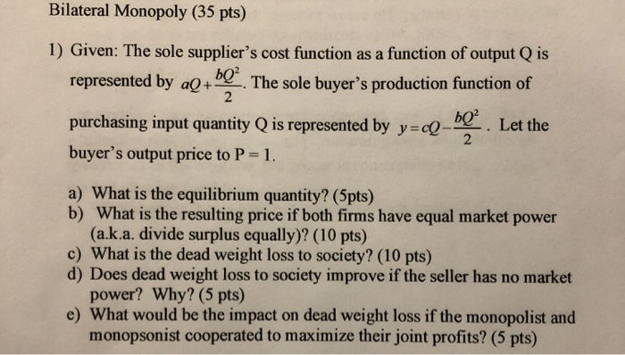 Bilateral Monopoly (35 pts) 1) Given: The sole | Chegg.com