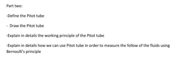Solved Part two: -Define the Pitot tube - Draw the Pitot | Chegg.com