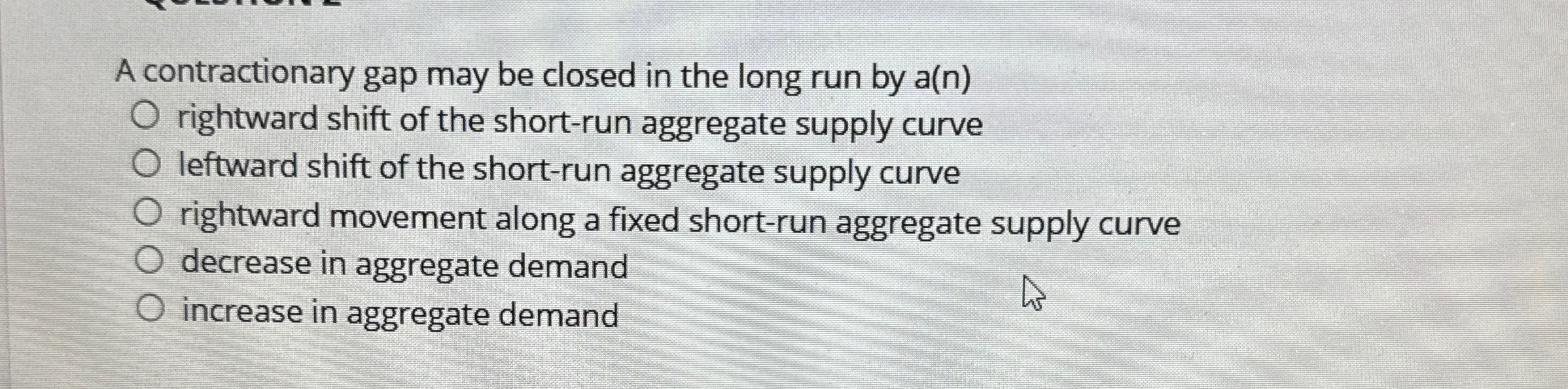 Solved A contractionary gap may be closed in the long run by | Chegg.com