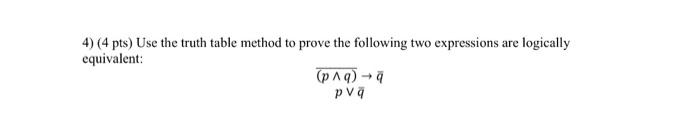 Solved 4) (4 pts) Use the truth table method to prove the | Chegg.com