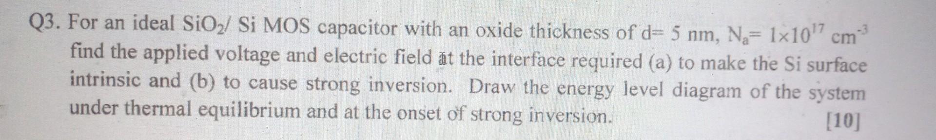 Solved Q3. For an ideal SiO2/Si MOS capacitor with an oxide | Chegg.com