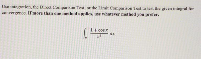Solved Use integration, the Direct Comparison Test, or the | Chegg.com
