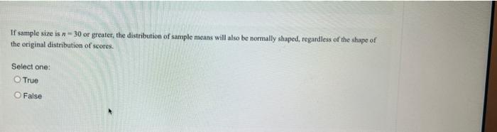 Solved If sample size is n=30 or greater, the distribution | Chegg.com