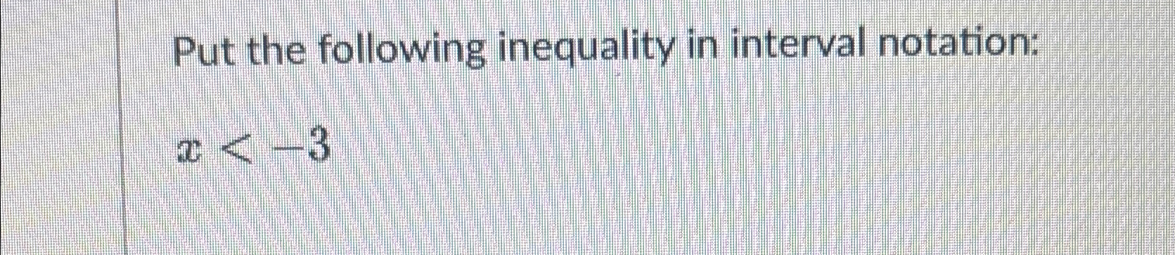 Solved Put the following inequality in interval | Chegg.com