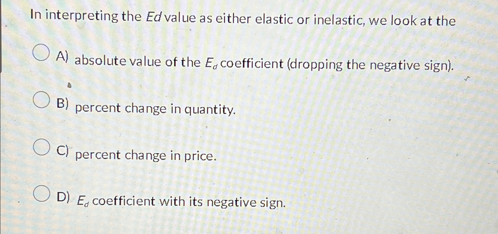 Solved In interpreting the Ed ﻿value as either elastic or | Chegg.com