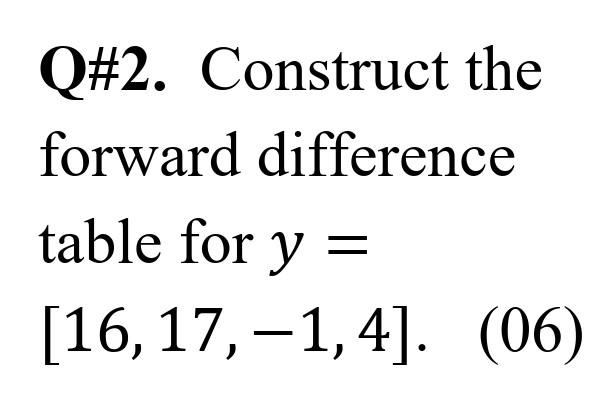 Solved Q#2. Construct the forward difference table for y = | Chegg.com