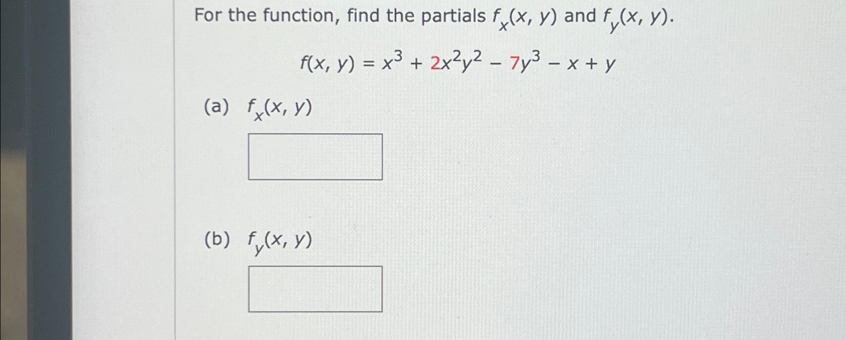 Solved For the function, find the partials fx(x,y) ﻿and | Chegg.com
