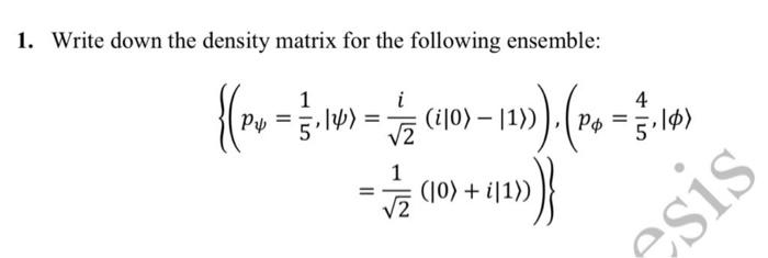 Solved 13. Write down the density matrix for the following | Chegg.com