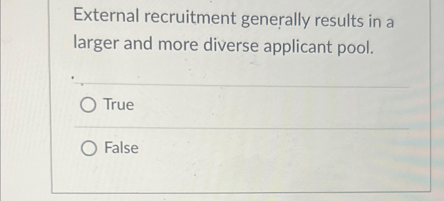 Solved External recruitment generally results in a larger | Chegg.com