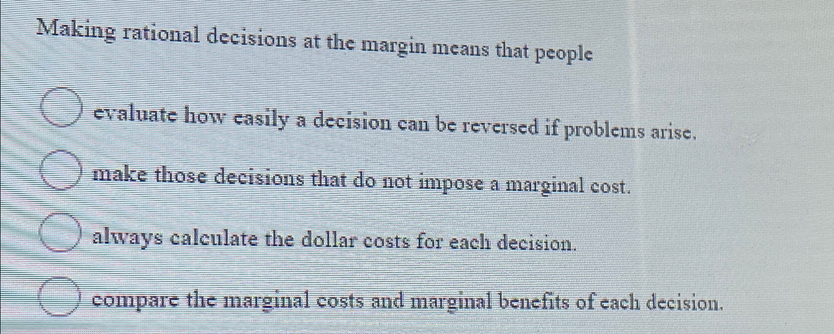 Solved Making rational decisions at the margin means that | Chegg.com
