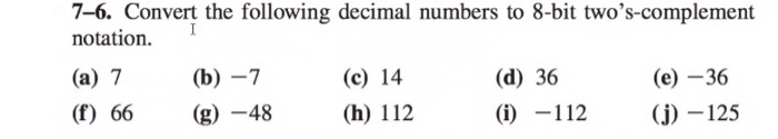 Solved 7–6. Convert the following decimal numbers to 8-bit | Chegg.com
