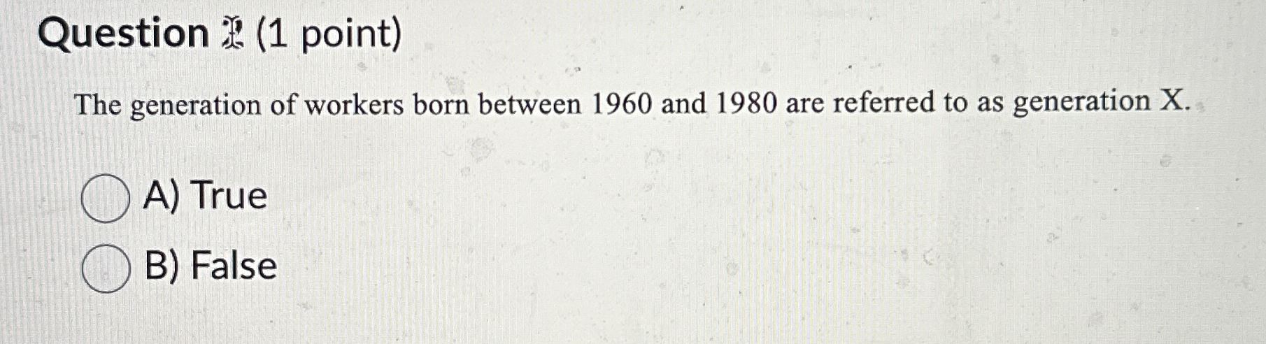 Solved Question : (1 ﻿point)The generation of workers born | Chegg.com