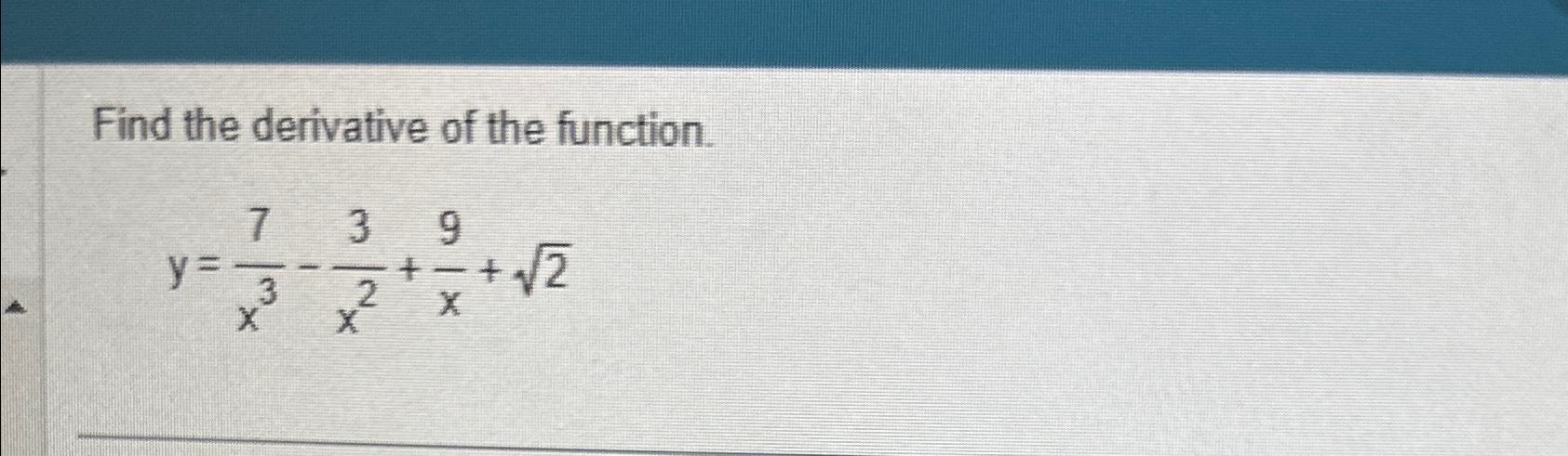 Solved Find The Derivative Of The Function Y 7x3 3x2 9x 22