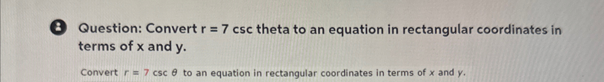 Solved Convert r=7cscθ ﻿to an equation in rectangular | Chegg.com