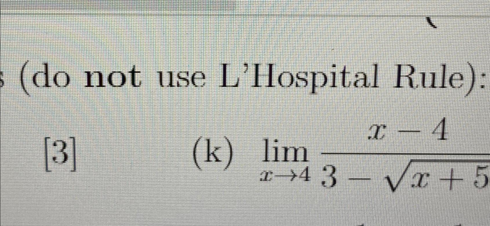 Solved (do not use L'Hospital Rule):3(k) limx→4x-43-x+52 | Chegg.com
