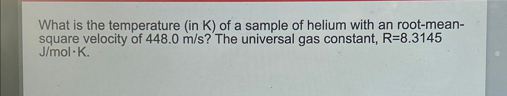Solved What is the temperature (in K) ﻿of a sample of helium | Chegg.com