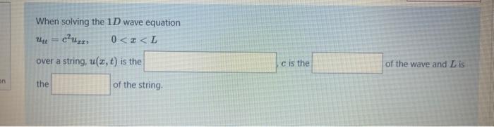Solved When solving the 1D wave equation utt=c2uxx,0 | Chegg.com