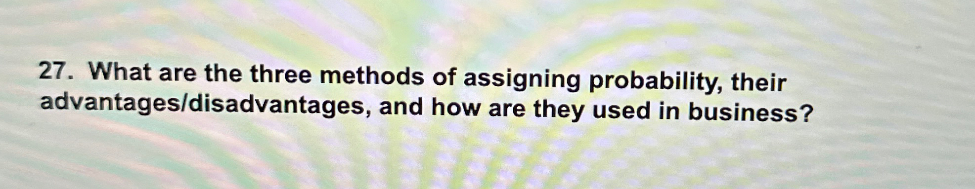 Solved What are the three methods of assigning probability, | Chegg.com