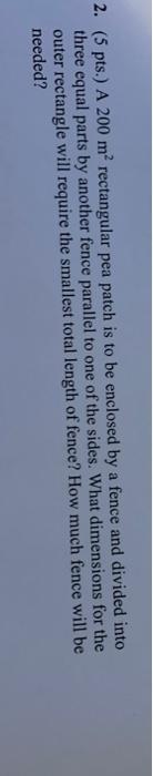 Solved 2. (5 pts.) A 200 m rectangular pea patch is to be | Chegg.com