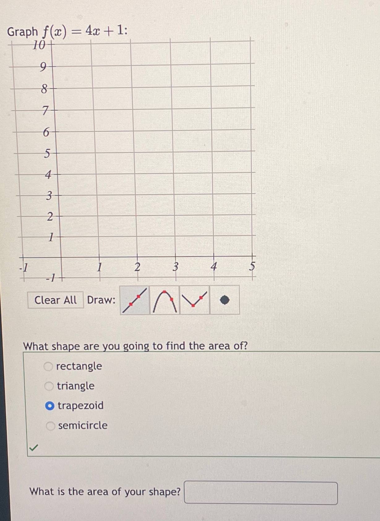 Graph f(x)=4x+1 ﻿:Clear AllDraw:What shape are you | Chegg.com