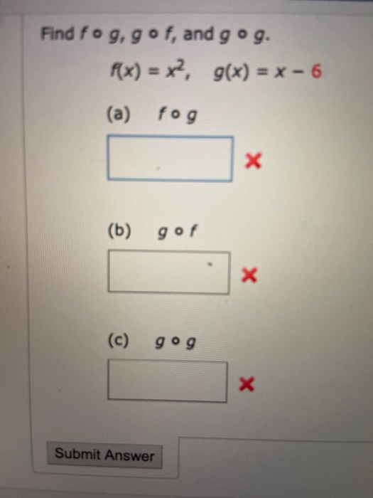 Solved Find fog, gof, and go g. F(x) = x2, g(x) = x - 6 (a) | Chegg.com