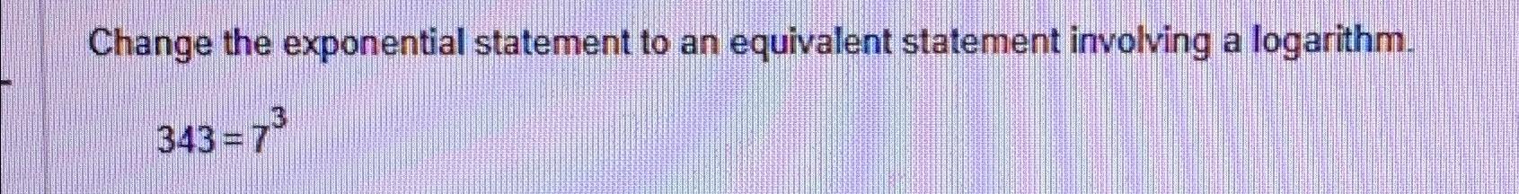 Solved Change the exponential statement to an equivalent | Chegg.com