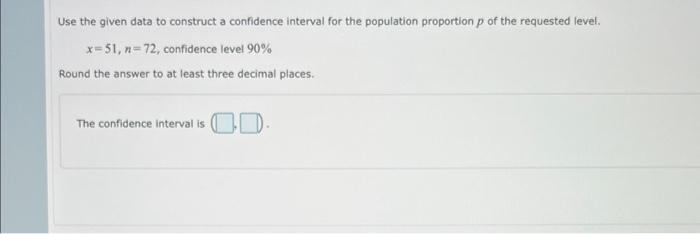 Solved Use the given data to construct a confidence interval | Chegg.com
