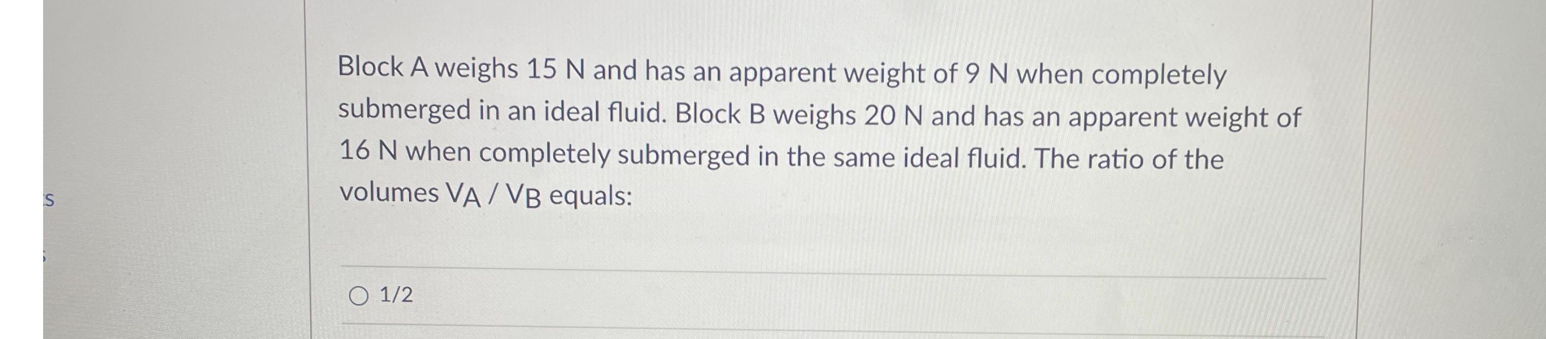 Solved Block A weighs 15N and has an apparent weight of 9N | Chegg.com