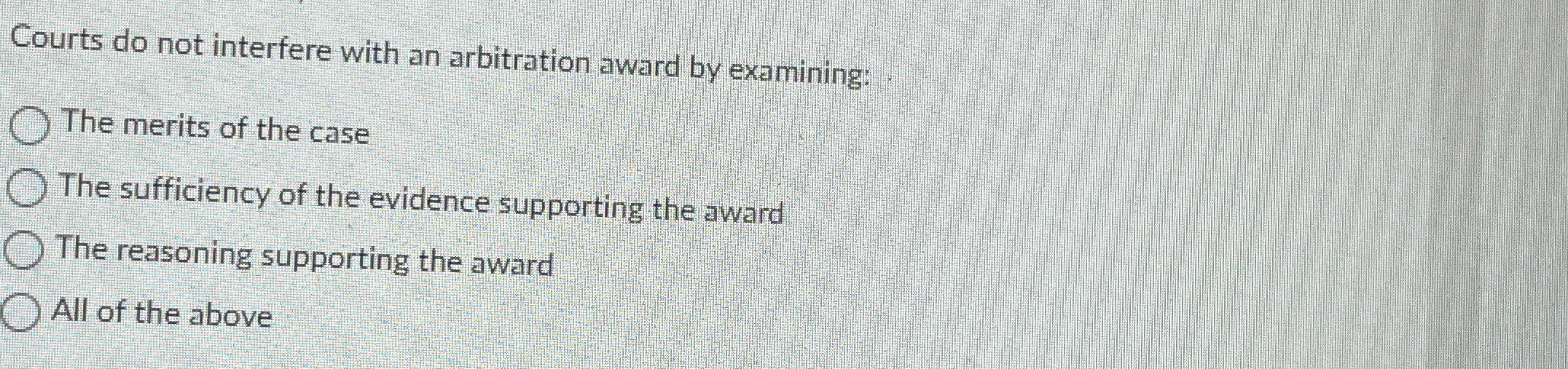 Solved Courts do not interfere with an arbitration award by | Chegg.com