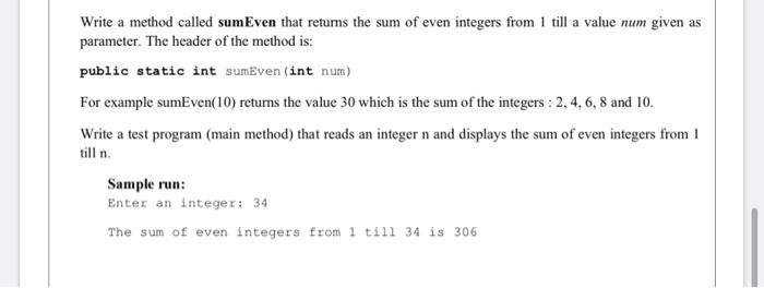 Solved Write a method called sumEven that returns the sum of | Chegg.com