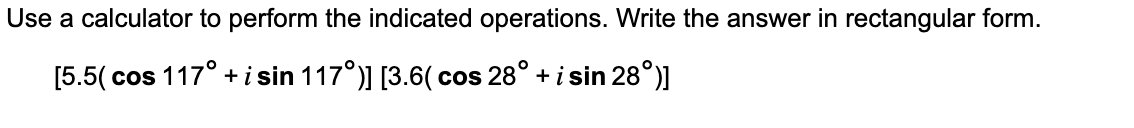 Solved Use a calculator to perform the indicated operations. | Chegg.com