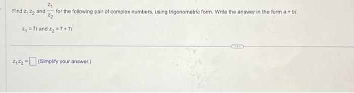 Solved Find z1z2 and z2z1 for the following pair of complex | Chegg.com