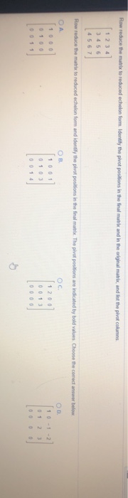 Solved Row reduce the matrix to reduced echelon form. | Chegg.com