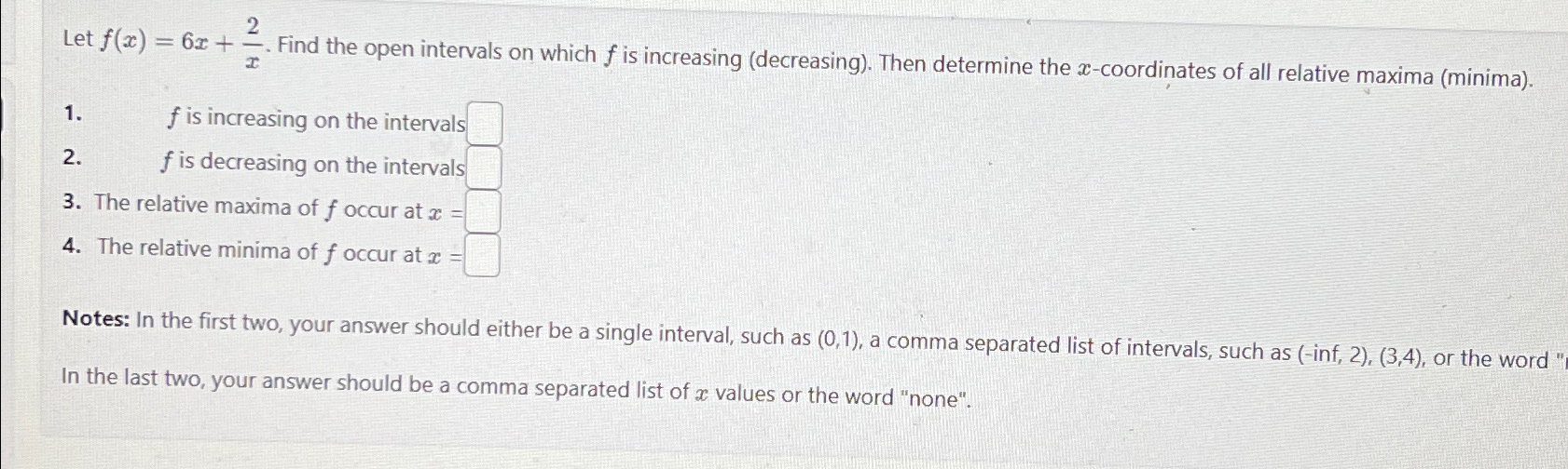 Solved Let f(x)=6x+2x. ﻿Find the open intervals on which f | Chegg.com