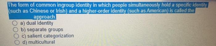 Solved The form of common ingroup identity in which people | Chegg.com