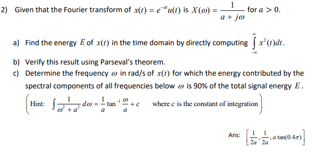 Solved Given that the Fourier transform of x(t)=e-atu(t) ﻿is | Chegg.com